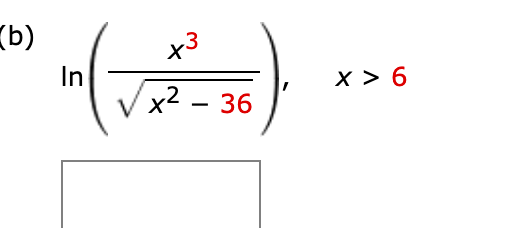 Solved (b) ln(x3x2-362),x>6 ﻿use the law of logarithms to | Chegg.com