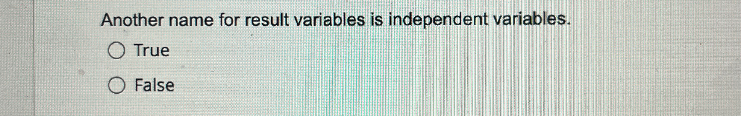 Solved Another name for result variables is independent | Chegg.com