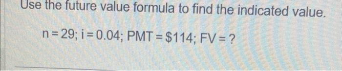 Solved Use the future value formula to find the indicated | Chegg.com