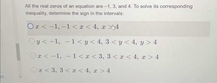 [Solved]: 33 All the real zeros of an equation are -1, 3, an