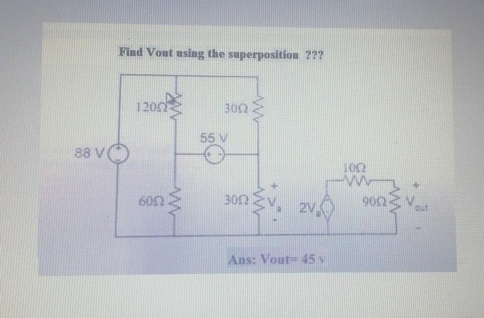 Solved Find Vout using the superposition ??? 1200 300 $ 55 | Chegg.com