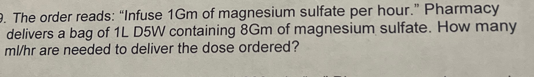Solved The order reads: "Infuse 1Gm ﻿of magnesium sulfate | Chegg.com