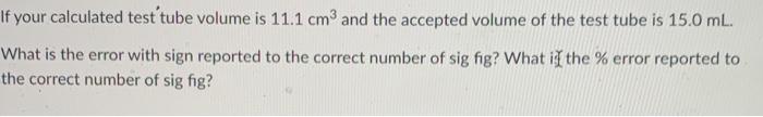 Solved If your calculated test tube volume is 11.1 cm and | Chegg.com