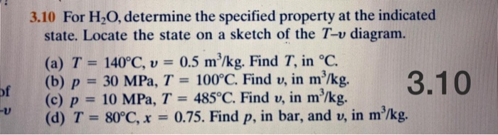 Solved 3.10 For H2O, determine the specified property at the | Chegg.com
