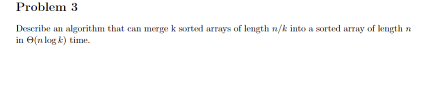 Solved Describe an algorithm that can merge k ﻿sorted arrays | Chegg.com