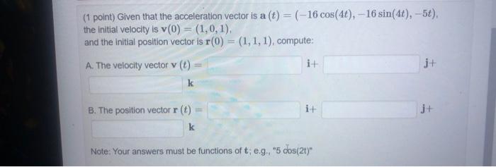 Solved (1 point) Given that the acceleration vector is a | Chegg.com