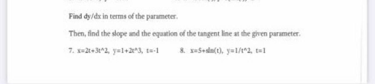 Solved Find dy/dx in terms of the parameter.Then, find the | Chegg.com