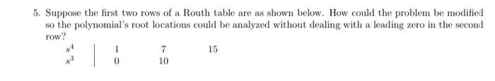 Solved 5. Suppose the first two rows of a Routh table are as | Chegg.com