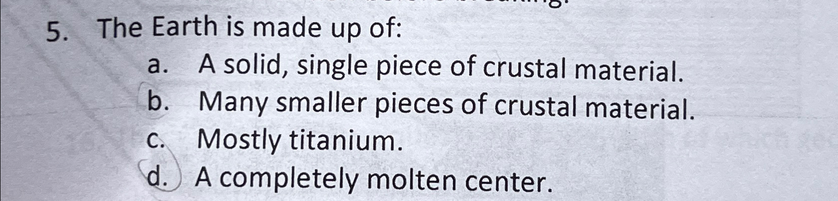 Solved The Earth is made up of:a. ﻿A solid, single piece of | Chegg.com