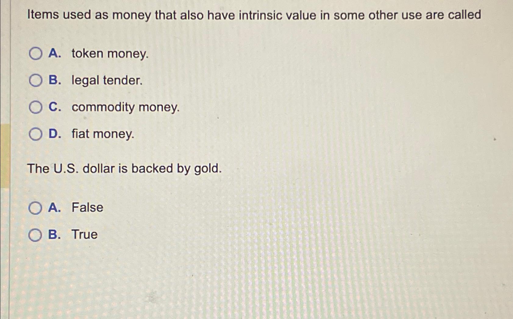 Solved Items used as money that also have intrinsic value in | Chegg.com