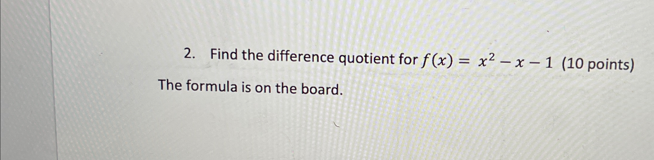 Solved Find the difference quotient for f(x)=x2-x-1 (10 | Chegg.com
