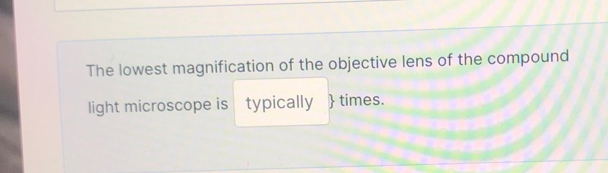 Solved The lowest magnification of the objective lens of the | Chegg.com