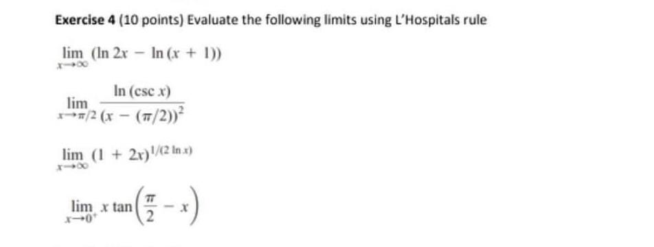 Solved Exercise 4 (10 points) Evaluate the following limits | Chegg.com