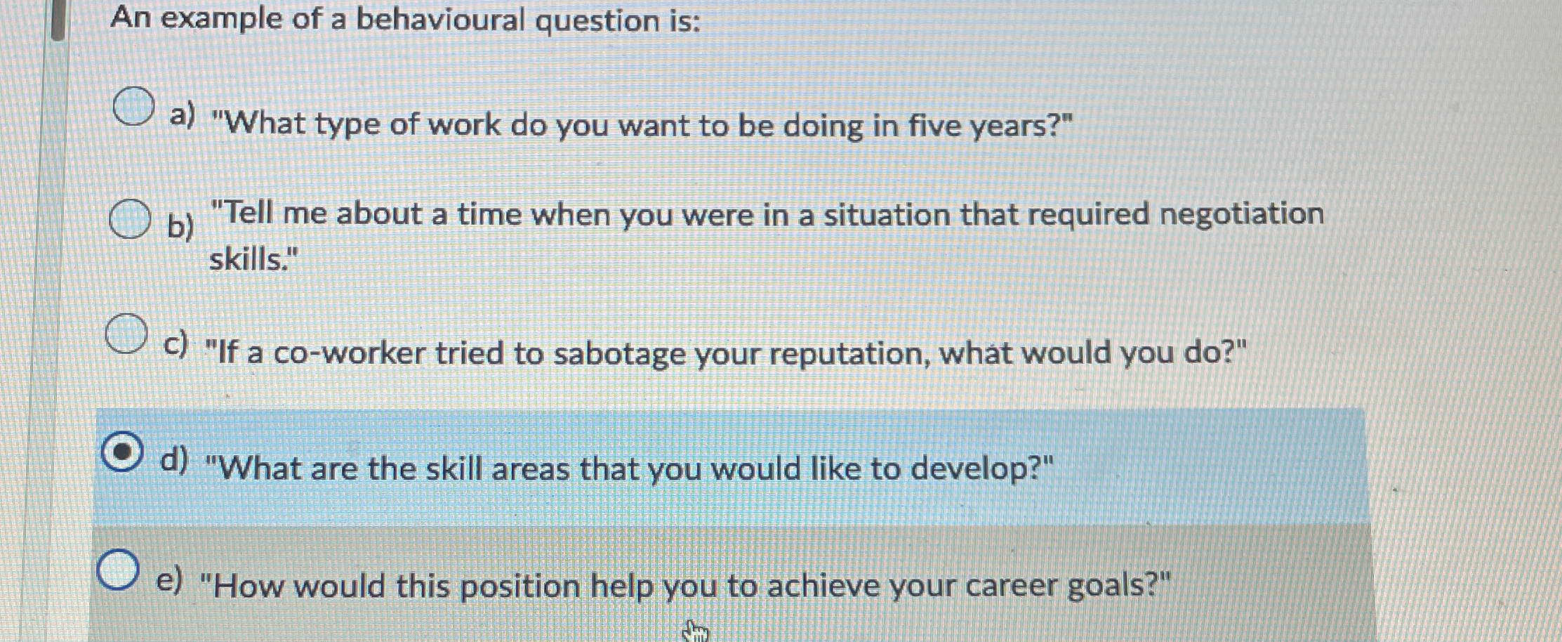 Solved An example of a behavioural question is:a) ﻿"What | Chegg.com