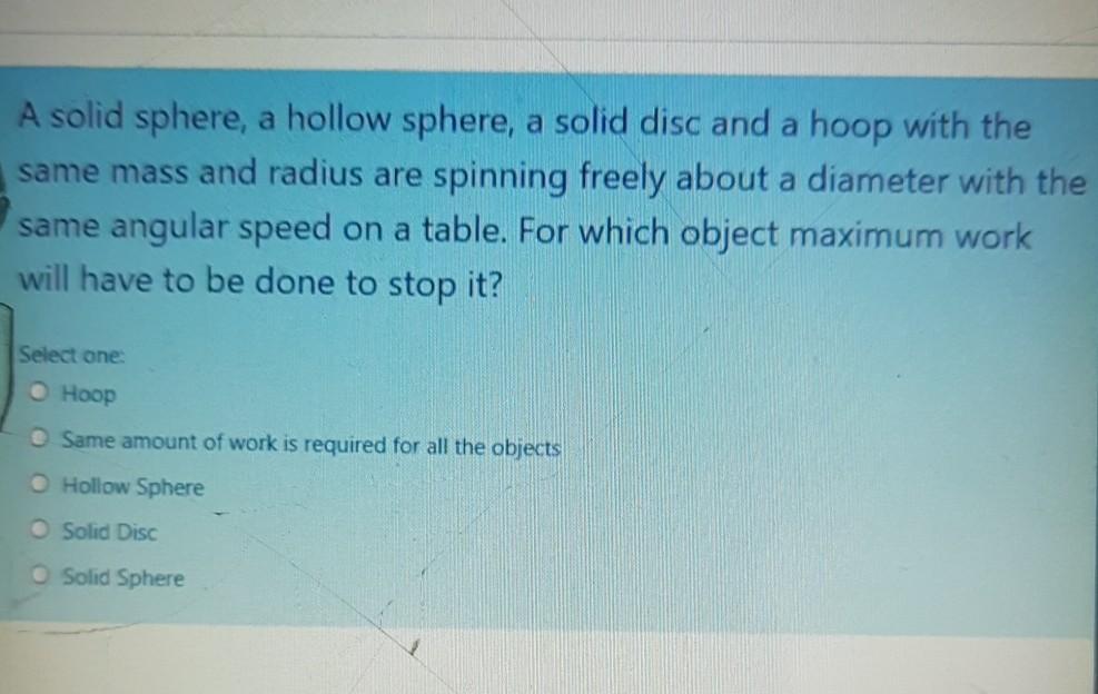 Solved A solid sphere, a hollow sphere, a solid disc and a | Chegg.com