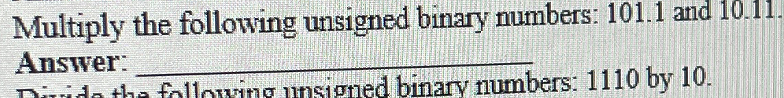 Solved Multiply the following unsigned binary numbers: 101.1 | Chegg.com