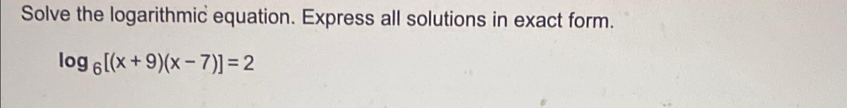 Solved Solve the logarithmic equation. Express all solutions | Chegg.com