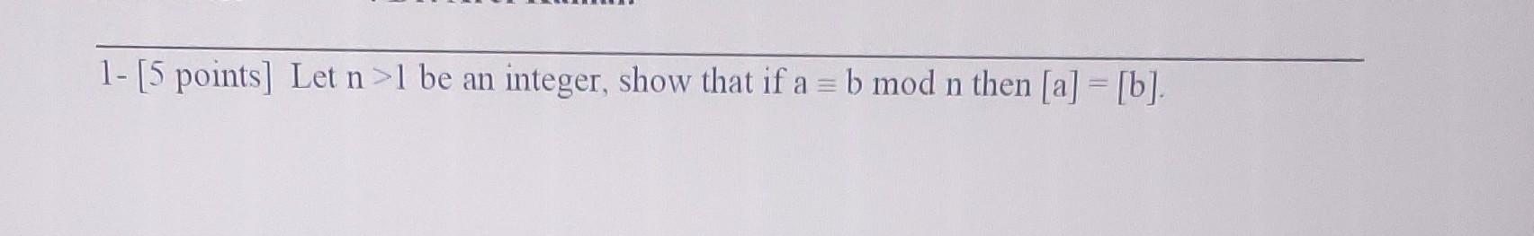 Solved 1 - [5 points ] Let n>1 be an integer, show that if | Chegg.com