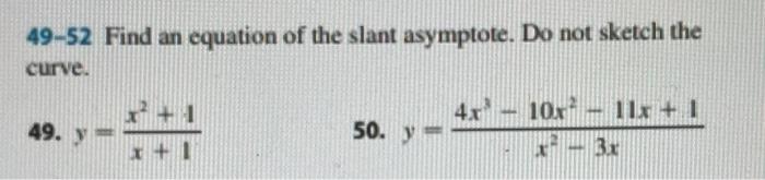 Solved 49-52 Find an equation of the slant asymptote. Do not | Chegg.com