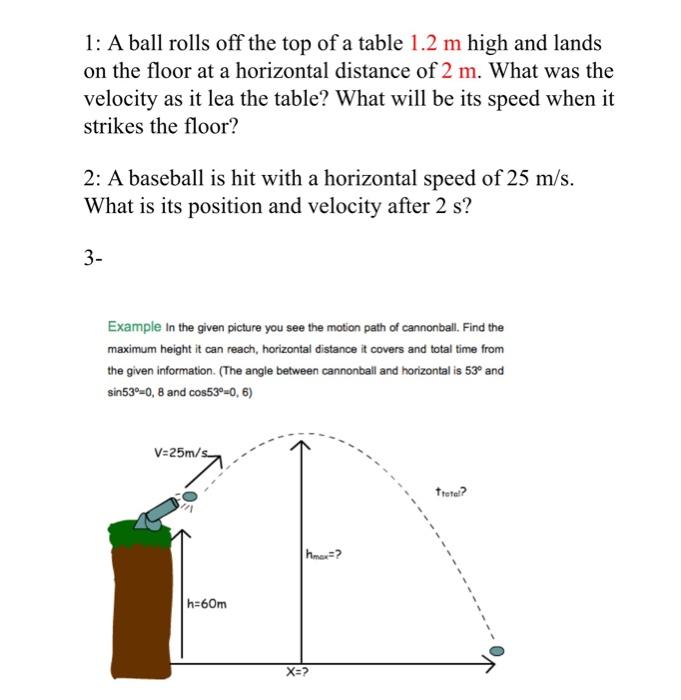 Solved 1: A ball rolls off the top of a table 1.2 m high and | Chegg.com