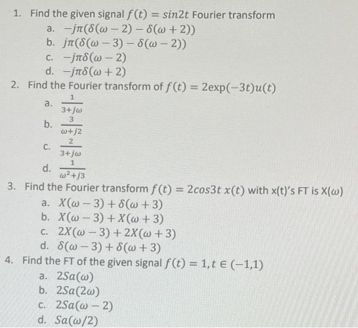 Solved 1. Find the given signal f(t)=sin2t Fourier transform | Chegg.com