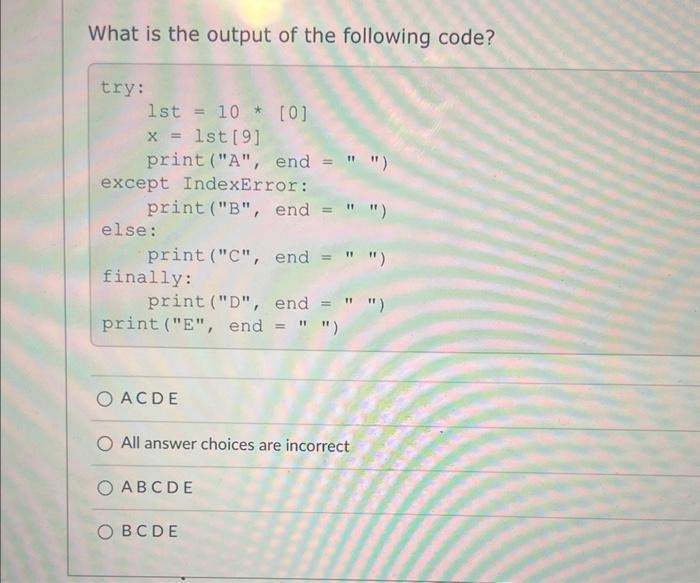 Solved What Is The Output Of The Following Code Try Lst