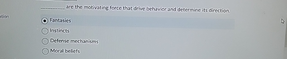 Solved are the motivating force that drive behavior and | Chegg.com