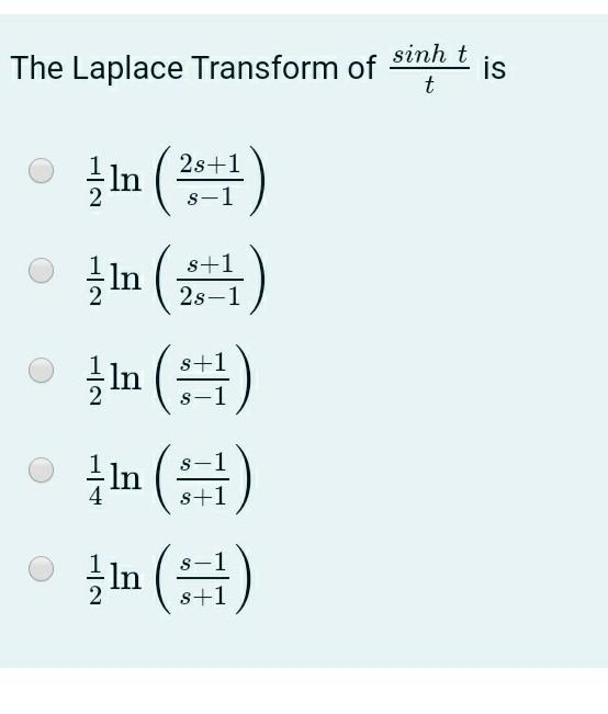 Solved The Laplace Transform of sinh t t t is s+1 2s-1 {In | Chegg.com