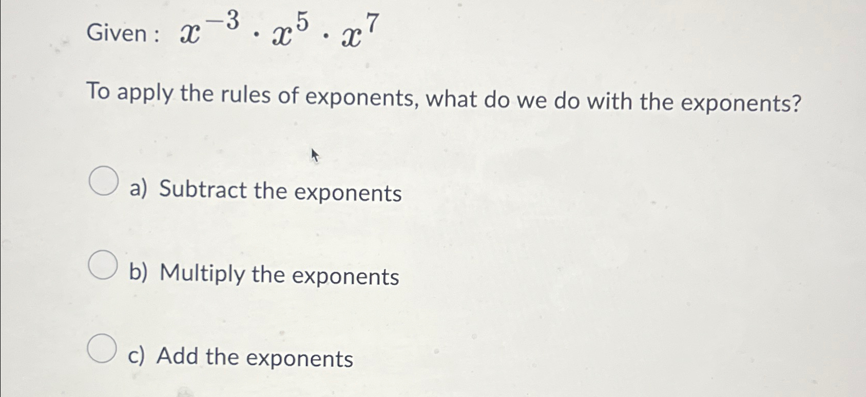 Solved Given : x-3*x5*x7To apply the rules of exponents, | Chegg.com