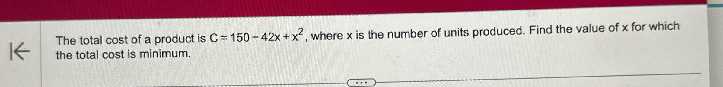 Solved The total cost of a product is C=150-42x+x2, ﻿where x | Chegg.com