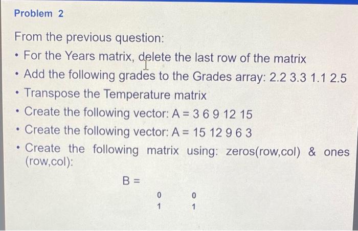 Solved From the previous question: - For the Years matrix, | Chegg.com