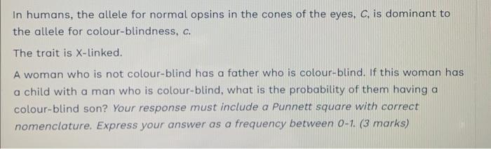 Solved In humans, the allele for normal opsins in the cones | Chegg.com