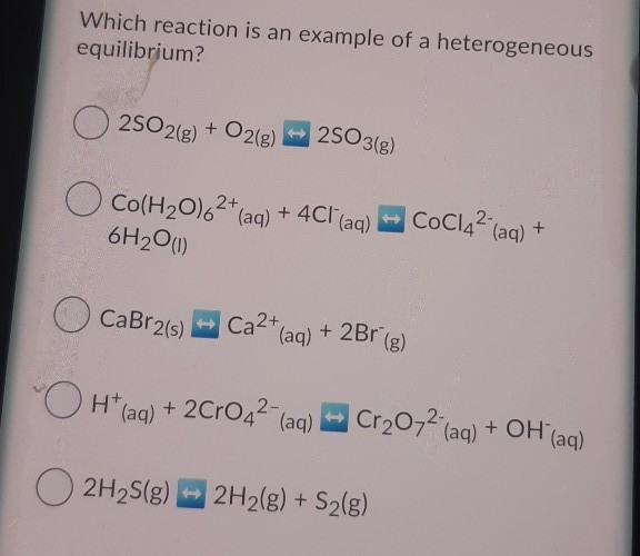 Solved Which reaction is an example of a heterogeneous | Chegg.com