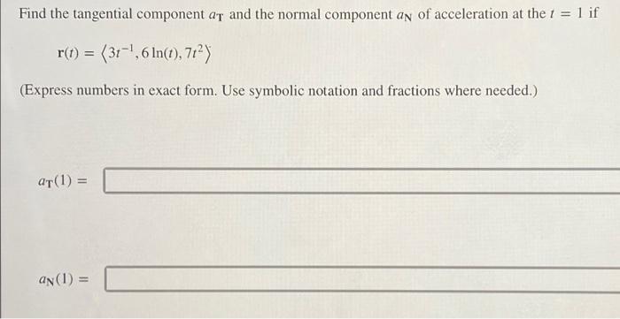 Solved Find the tangential component aT and the normal | Chegg.com