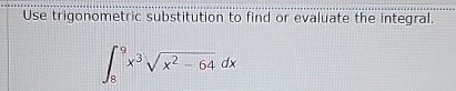 Solved Use trigonometric substitution to find or evaluate | Chegg.com