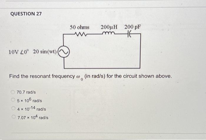 Solved QUESTION 27 Find the resonant frequency ω0 (in rad/s) | Chegg.com