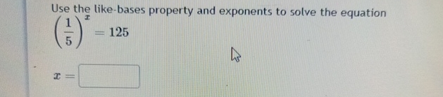 Solved Use the like-bases property and exponents to solve | Chegg.com