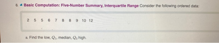 Solved 6. – Basic Computation: Five-Number Summary, | Chegg.com