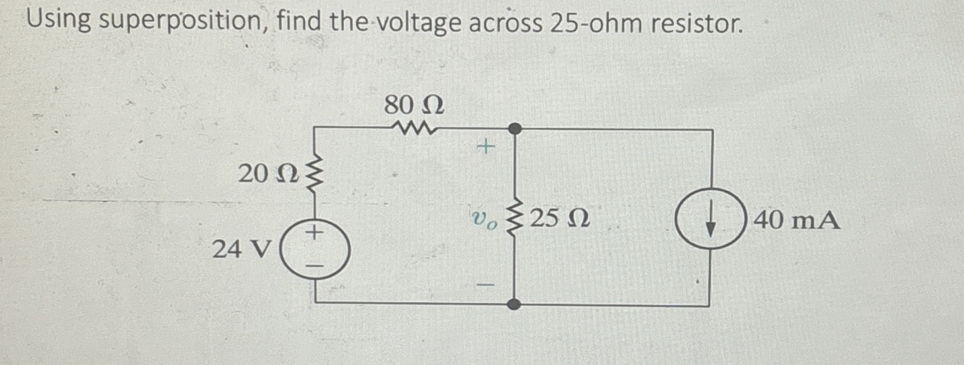 Using superposition, find the voltage across 25 -ohm | Chegg.com
