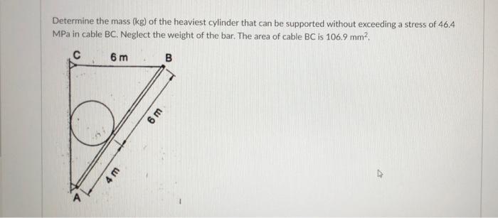 Solved Determine the mass (kg) of the heaviest cylinder that | Chegg.com