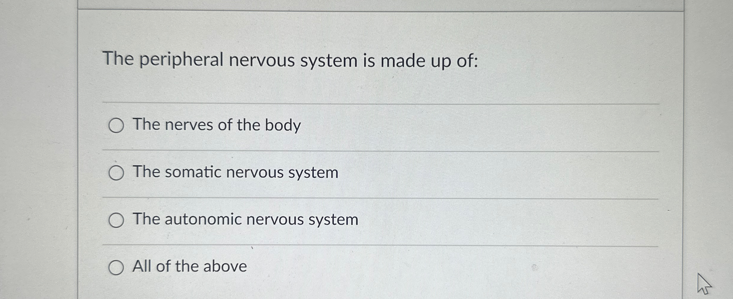 Solved The peripheral nervous system is made up of:The | Chegg.com