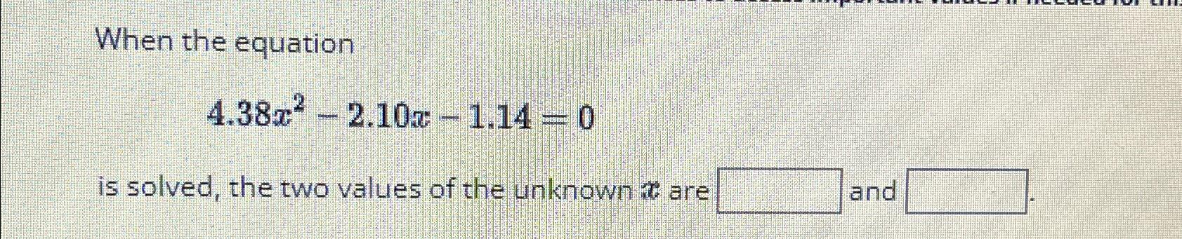 Solved When the equation4.38x2-2.10x-1.14=0is solved, the | Chegg.com Solved When the equation4.38x2-2.10x-1.14=0is solved, the | Chegg.com