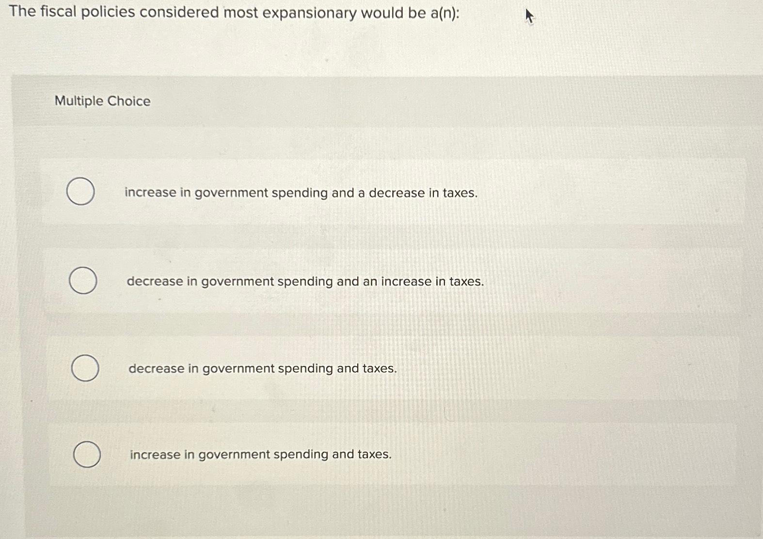 Solved The fiscal policies considered most expansionary | Chegg.com