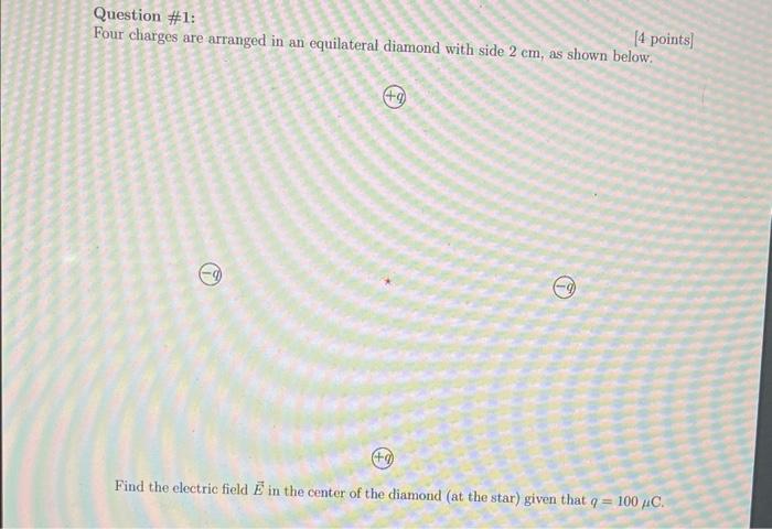 Solved Question #1: Four charges are arranged in an | Chegg.com