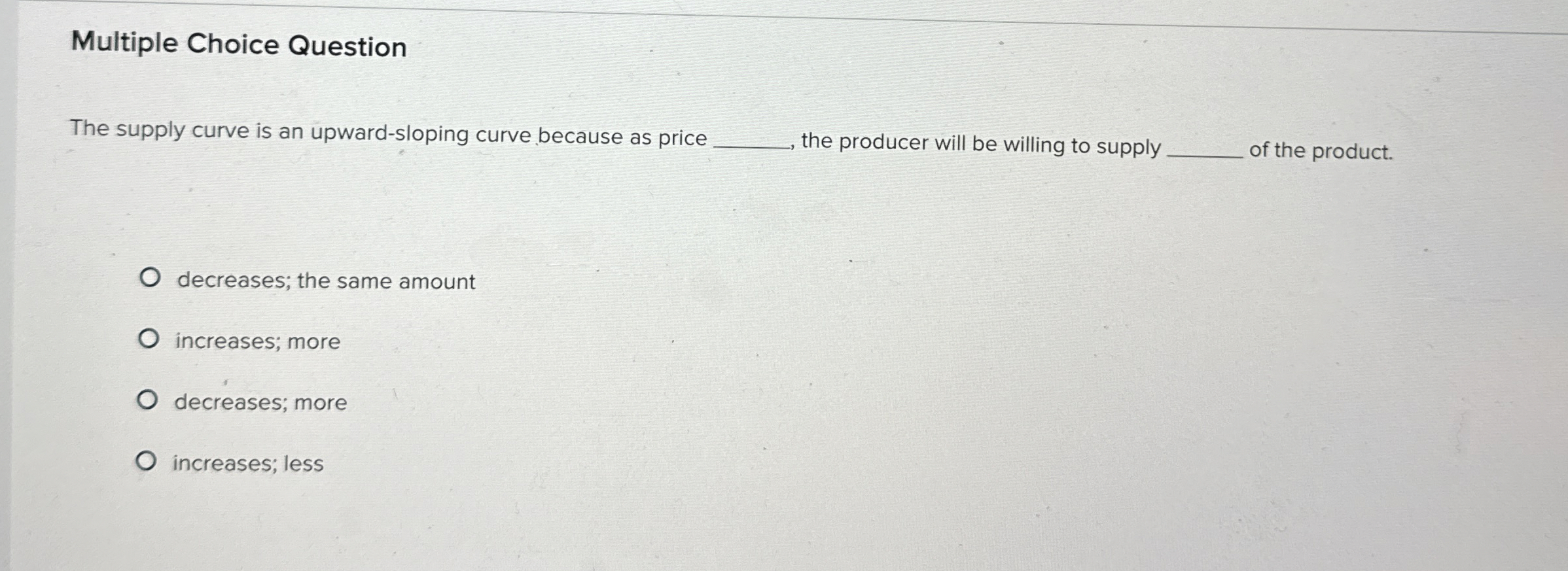 Solved Multiple Choice QuestionThe supply curve is an | Chegg.com