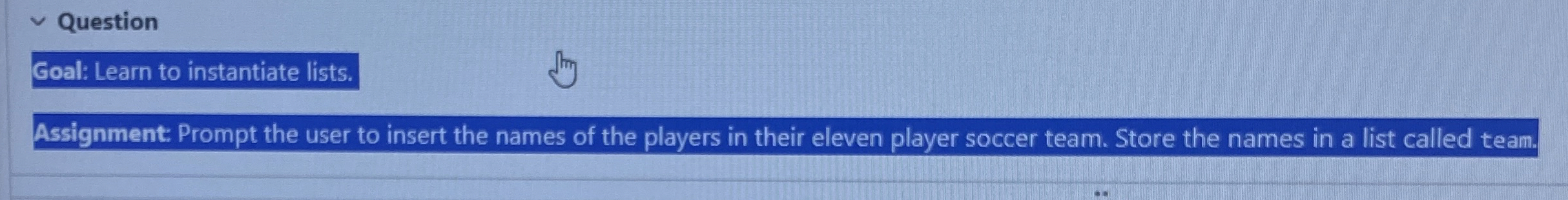 Solved QuestionGoal: Learn to instantiate lists.Assignment: | Chegg.com
