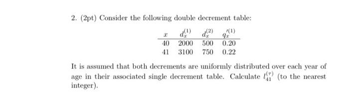 Solved 2. (2pt) Consider the following double decrement | Chegg.com