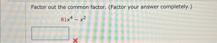 Solved Factor out the common factor. (Factor your answer | Chegg.com