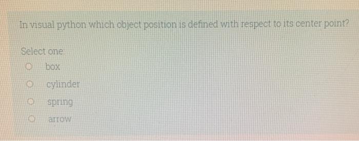 Solved in visual python which object position is defined | Chegg.com