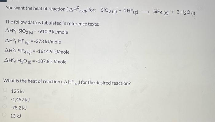 Solved You want the heat of reaction (ΔHorxn) for: SiO2( | Chegg.com